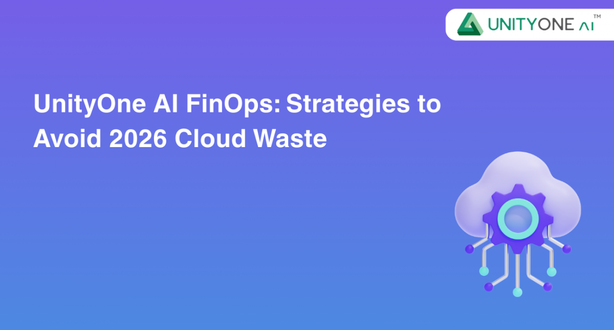 UnityOne AI FinOps: Strategies to Avoid 2026 Cloud Waste | UnityOne.AI
